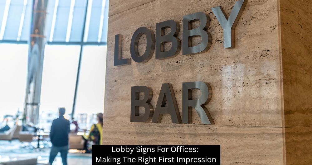 Lobby Signs For Offices: Making The Right First Impression - The Sign Lab